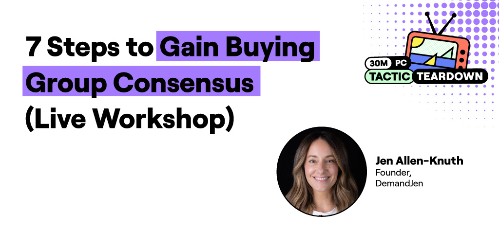 7 Steps to Gain Buying Group Consensus (Live Workshop)